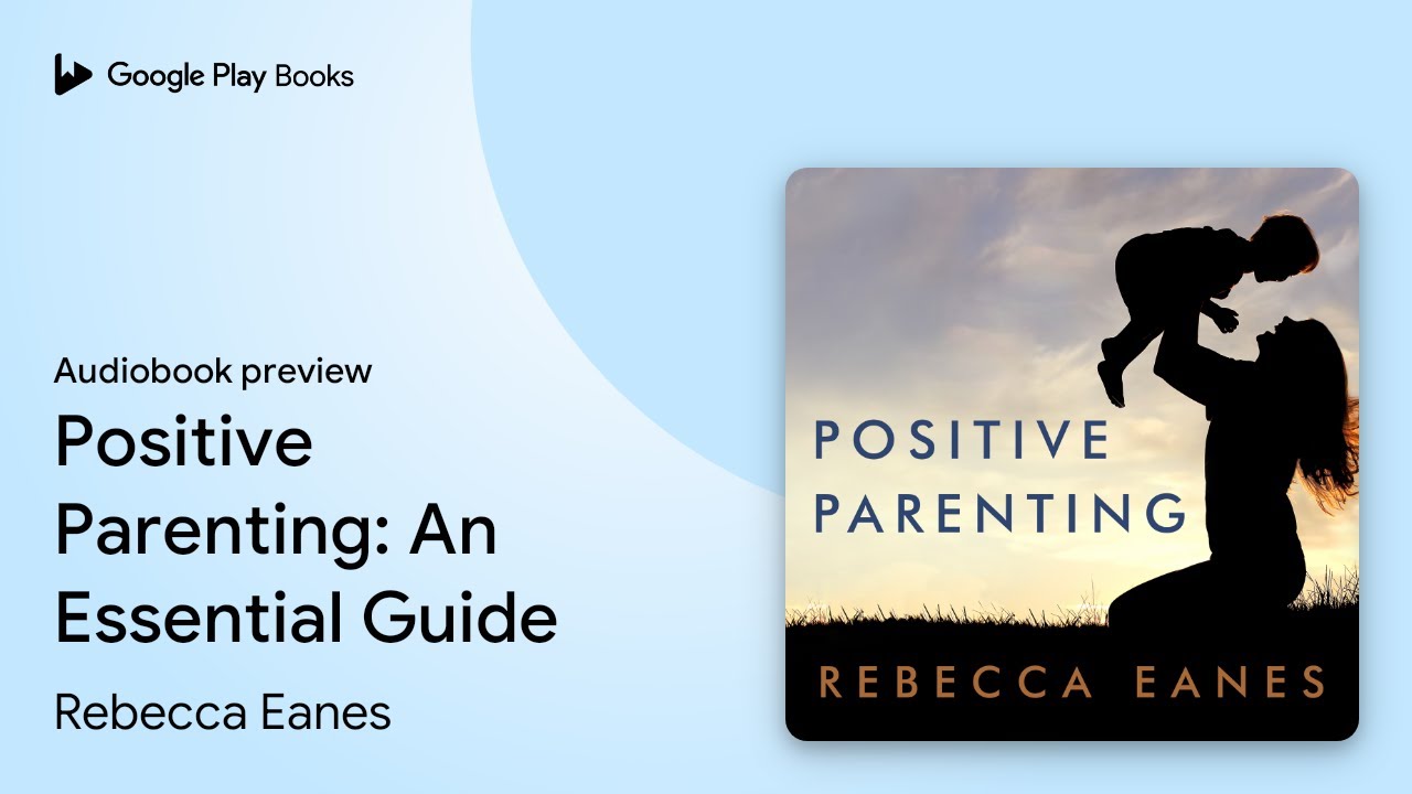 Positive Parenting: An Essential Guide by Rebecca Eanes · Audiobook preview