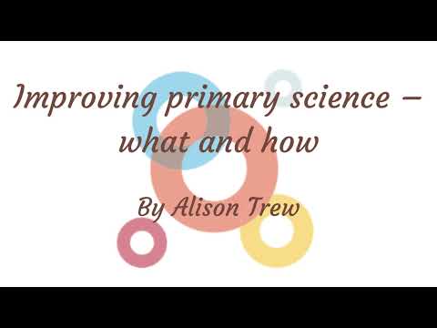 Improving primary science – what and how?