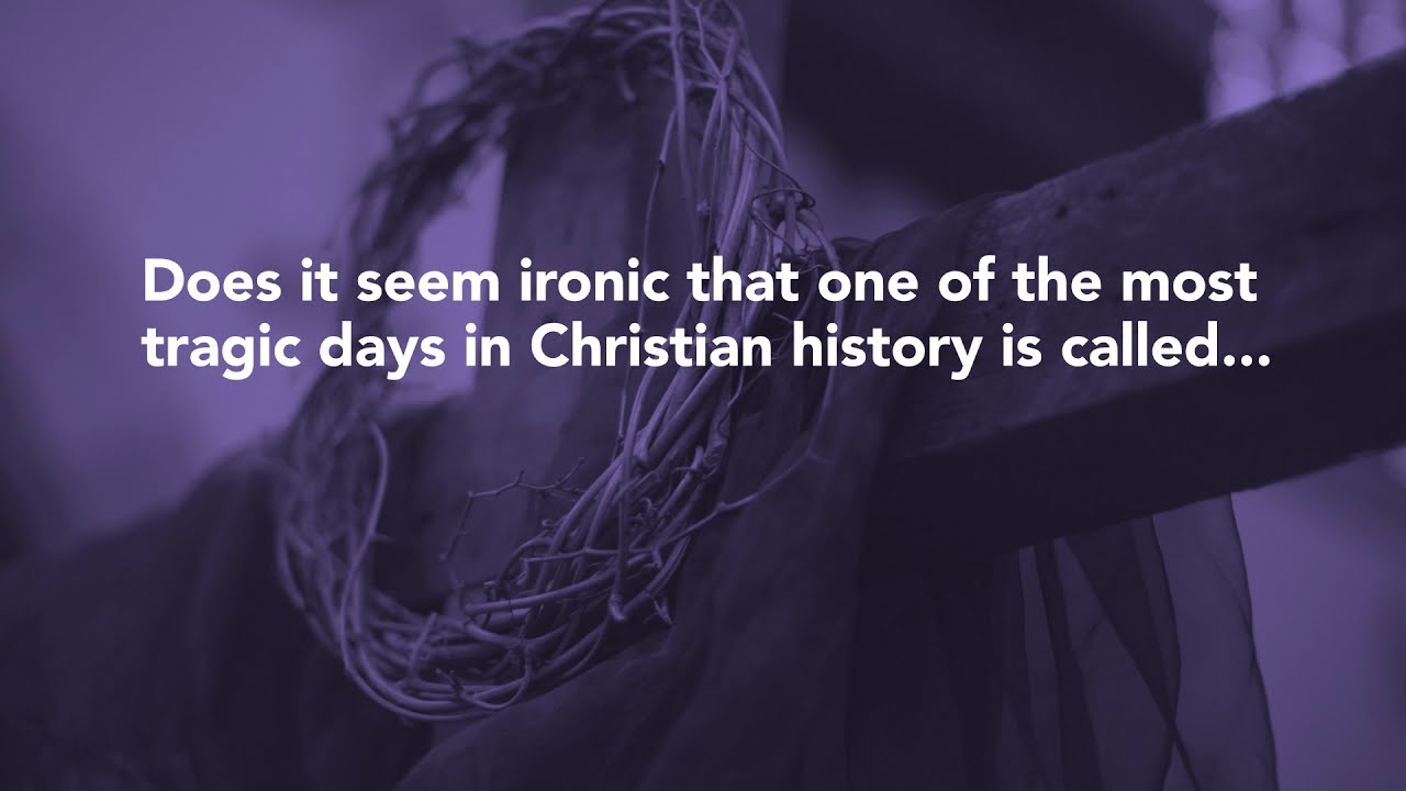 Why is Good Friday called 