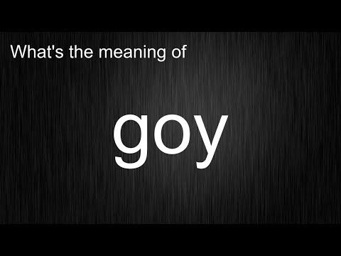 What's the meaning of "goy", How to pronounce goy?