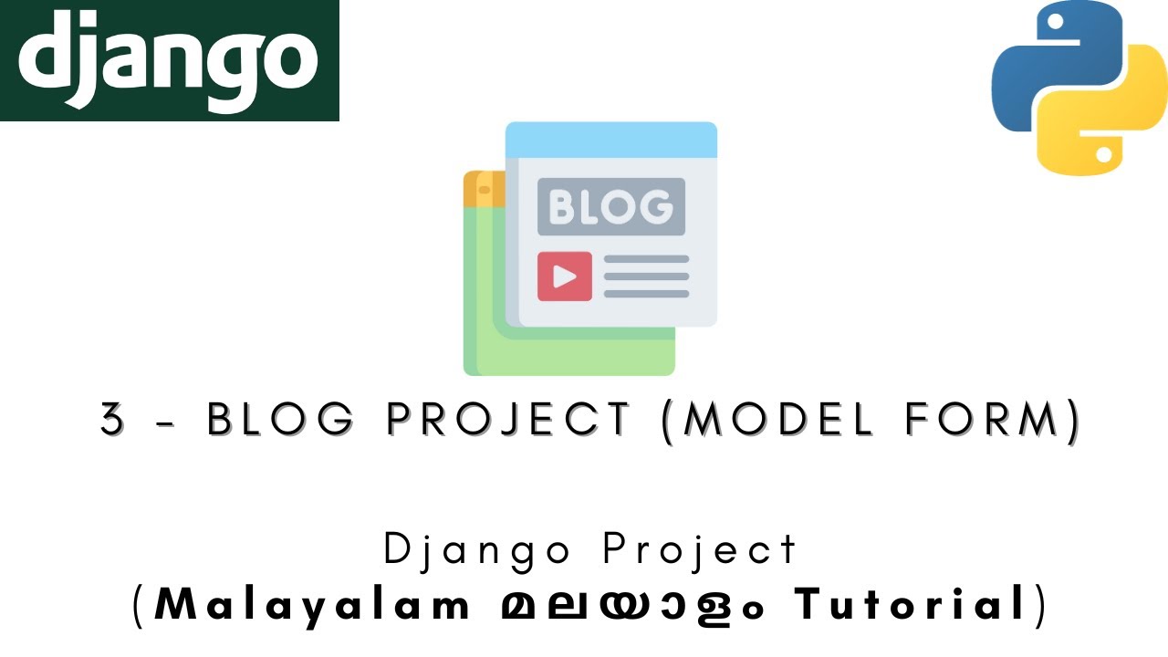 Django Project | MALAYALAM TUTORIAL | 3 - Blog Project (Model Forms) | Python Web Framework