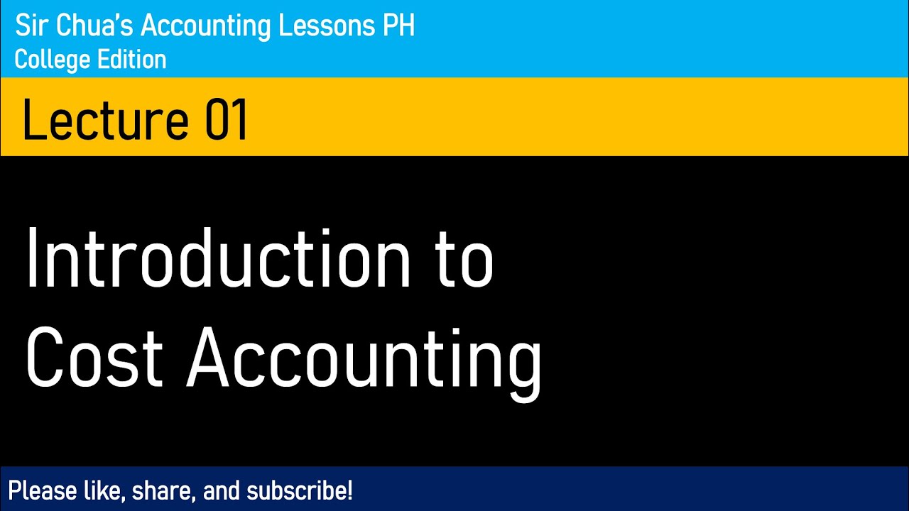 [Cost Accounting and Control] Lecture 01 - Introduction to Cost Accounting