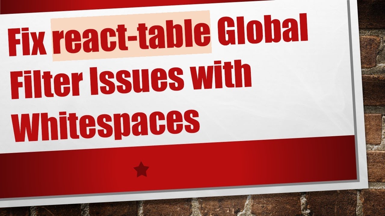 Fix react-table Global Filter Issues with Whitespaces