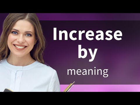 Understanding "Increase by": A Simple Guide