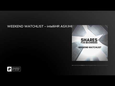 WEEKEND WATCHLIST – intelliHR ASX:IHR