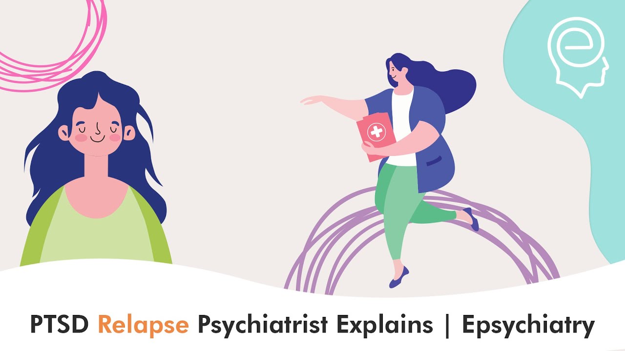 PTSD Relapse Psychiatrist Explains | Epsychiatry