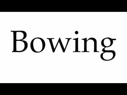 How to Pronounce Bowing
