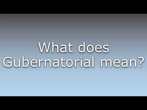 What does Gubernatorial mean?