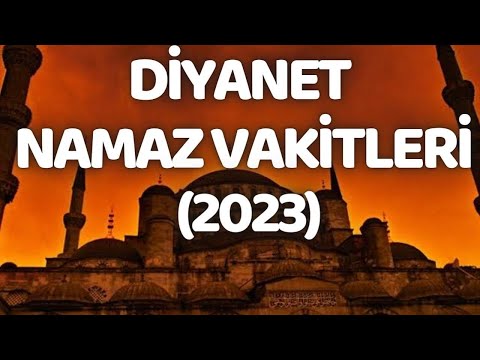 Diyanetin Namaz Vakitleri Takvimi Yaşadığınız Yere Göre Vakitler Ne Zaman ?