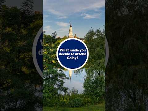 What Made You Decide to Attend Colby?