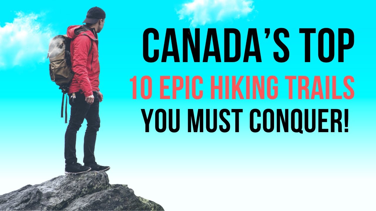 Canada's Top 10 Epic Hiking Trails You M   UT