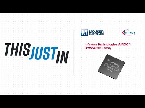 Infineon Technologies AIROC™ CYW5459x Family - This Just In | Mouser Electronics