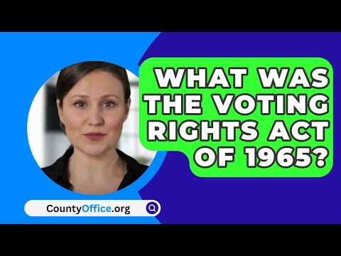 What Was The Voting Rights Act Of 1965? - CountyOffice.org