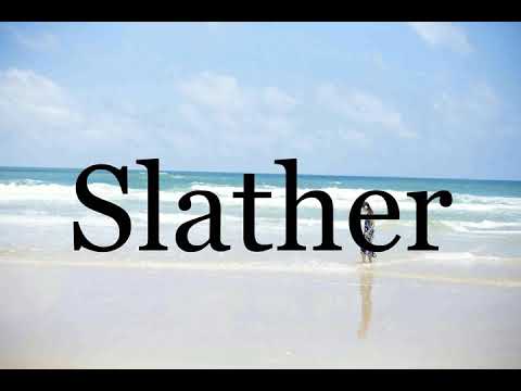 How To Pronounce Slather🌈🌈🌈🌈🌈🌈Pronunciation Of Slather