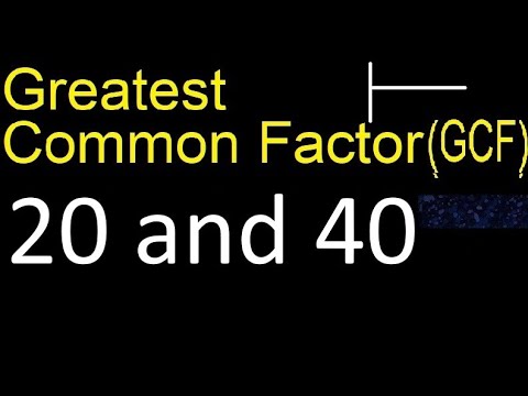 GCF 20 and 40 . greatest common factor . GCF(20 , 40) , How to Find GCF