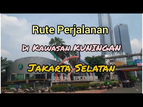 Rute Perjalanan di Kawasan Kuningan Jakarta Selatan