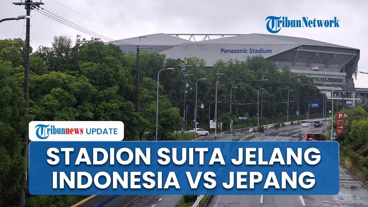 Megahnya Panasonic Stadium Suita, Markas Jepang Menjamu Timnas ...