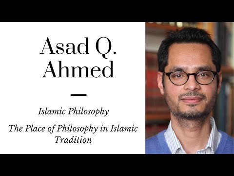 Asad Q. Ahmed: An Introduction to Islamic Philosophy | The Place of Philosophy in Islamic Tradition