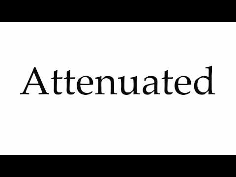 How to Pronounce Attenuated