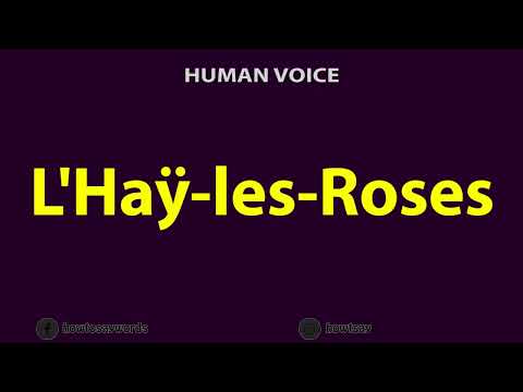 How To Pronounce L'Hay les Roses