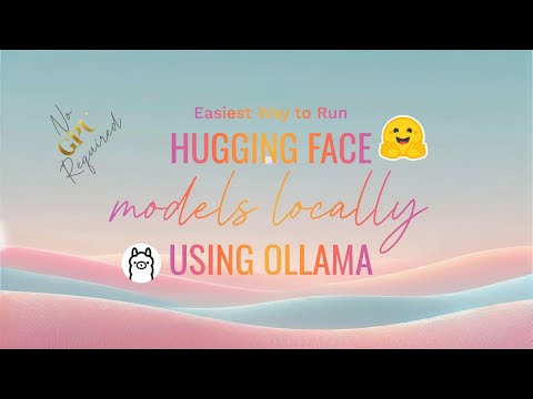 How To Run Hugging Face Models Using Ollama 🌟