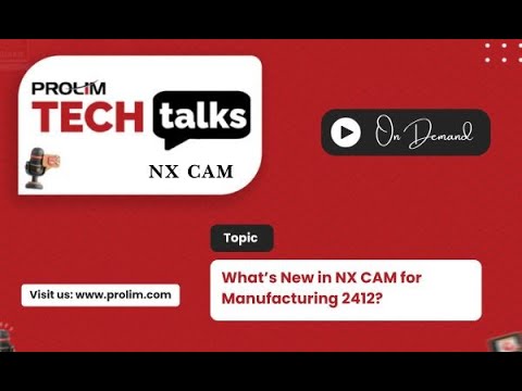 What’s New in NX CAM for Manufacturing 2412? - Tutorial - PROLIM Tech Talk
