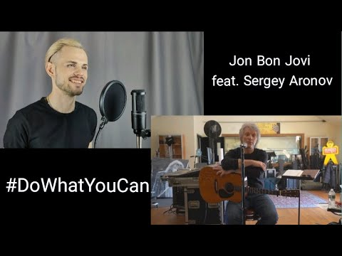 Jon Bon Jovi feat. Sergey Aronov- Do What You Can #DowhatYouCan # ...
