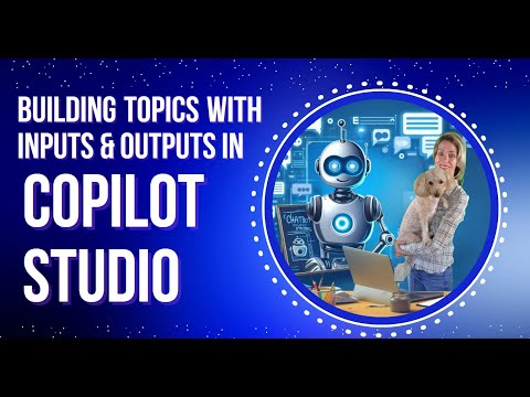 Building Topics with Inputs and Outputs in Copilot Studio