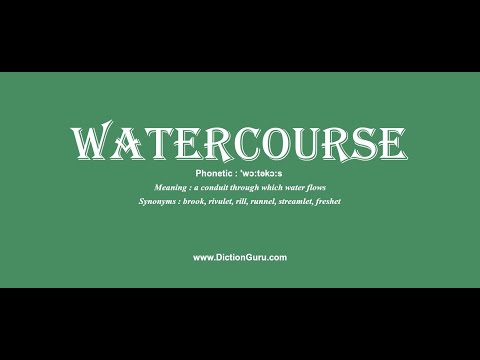 watercourse: Pronounce watercourse with Phonetic, Synonyms and Examples