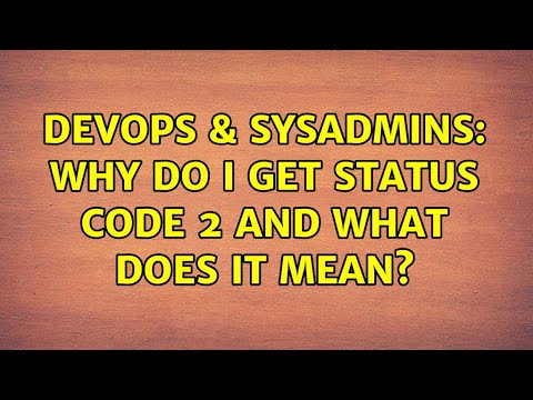 DevOps & SysAdmins: Why do I get status code 2 and what does It mean?