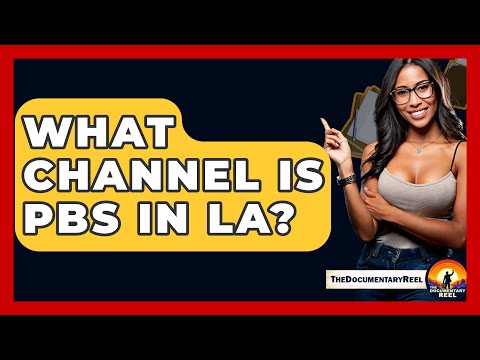 What Channel Is PBS In LA? - The Documentary Reel