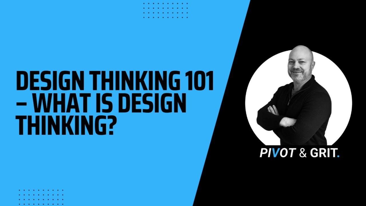 Design Thinking 101 – What is design thinking?