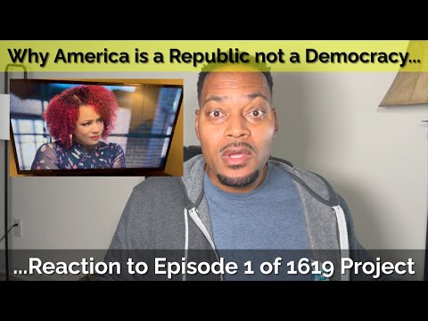 Why America is a Republic not a Democracy | Reaction to Episode 1 of 1619 Project Docuseries