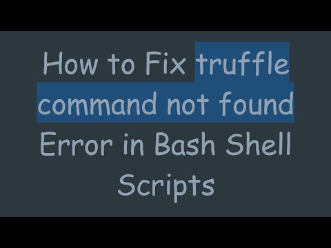 How to Fix truffle command not found Error in Bash Shell Scripts