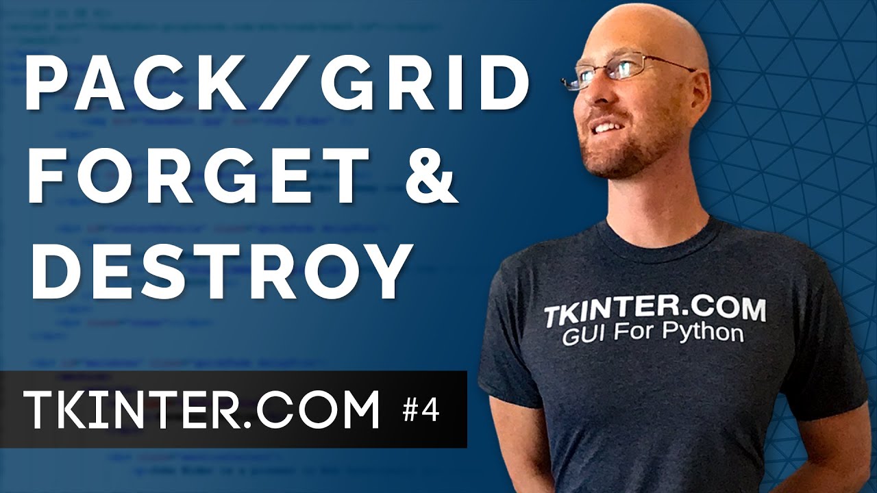 Pack/Grid Forget and Destroy! - Intro To Tkinter 4