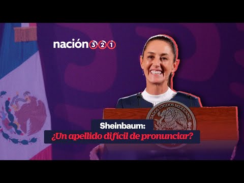 Sheinbaum: ¿Un apellido difícil de pronunciar?
