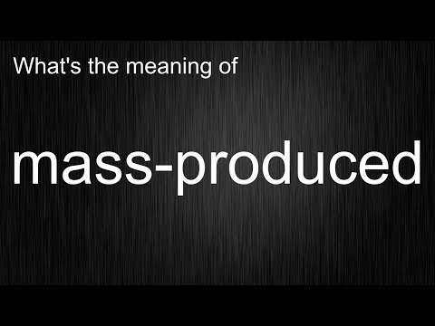 The Ultimate Guide to the Word "mass-produced" in English