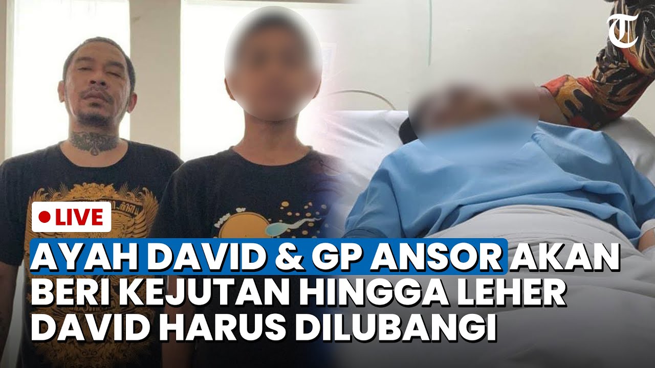 LIVE UPDATE: Ayah David dan GP Ansor akan Beri Kejutan & Leher David Harus Dilubangi untuk ...
