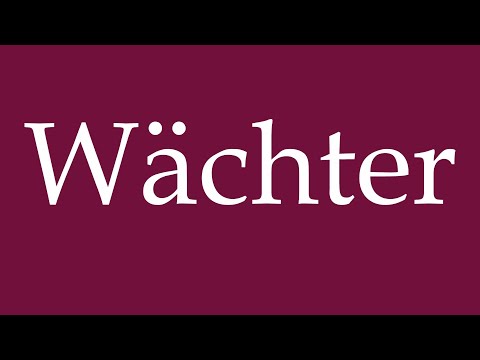How to Pronounce ''Wächter'' (Guardian) Correctly in German