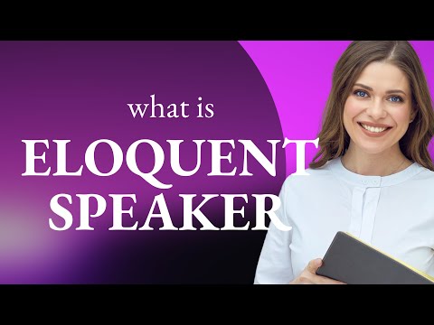 Understanding the Phrase "Eloquent Speaker"