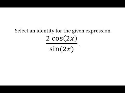 Trig Identities: Find an Identity for (2cos(2x))/(sin(2x)) (Double ...
