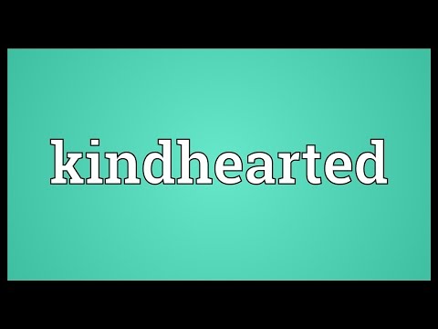 Kindhearted Meaning