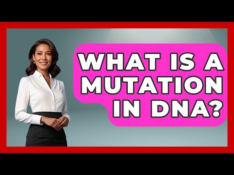 What Is A Mutation In DNA? - Biology For Everyone