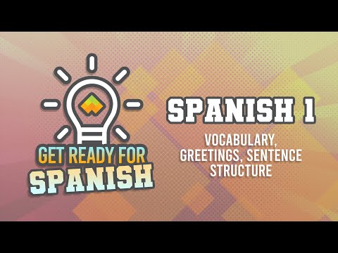 Get Ready For Spanish! - Spanish 1: Vocab, Greetings, and Sentence Structure