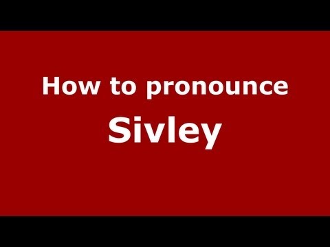 How to Pronounce Sivley - PronounceNames.com