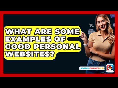 What Are Some Examples Of Good Personal Websites? - SearchEnginesHub.com