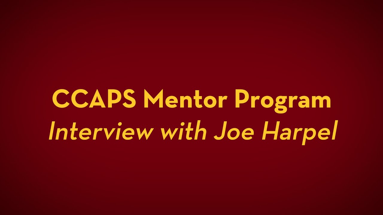 CCAPS Mentor Program: Interview with Joe Harpel