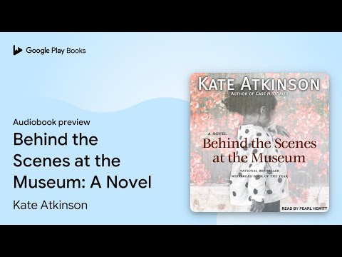 Behind the Scenes at the Museum: A Novel by Kate Atkinson · Audiobook preview