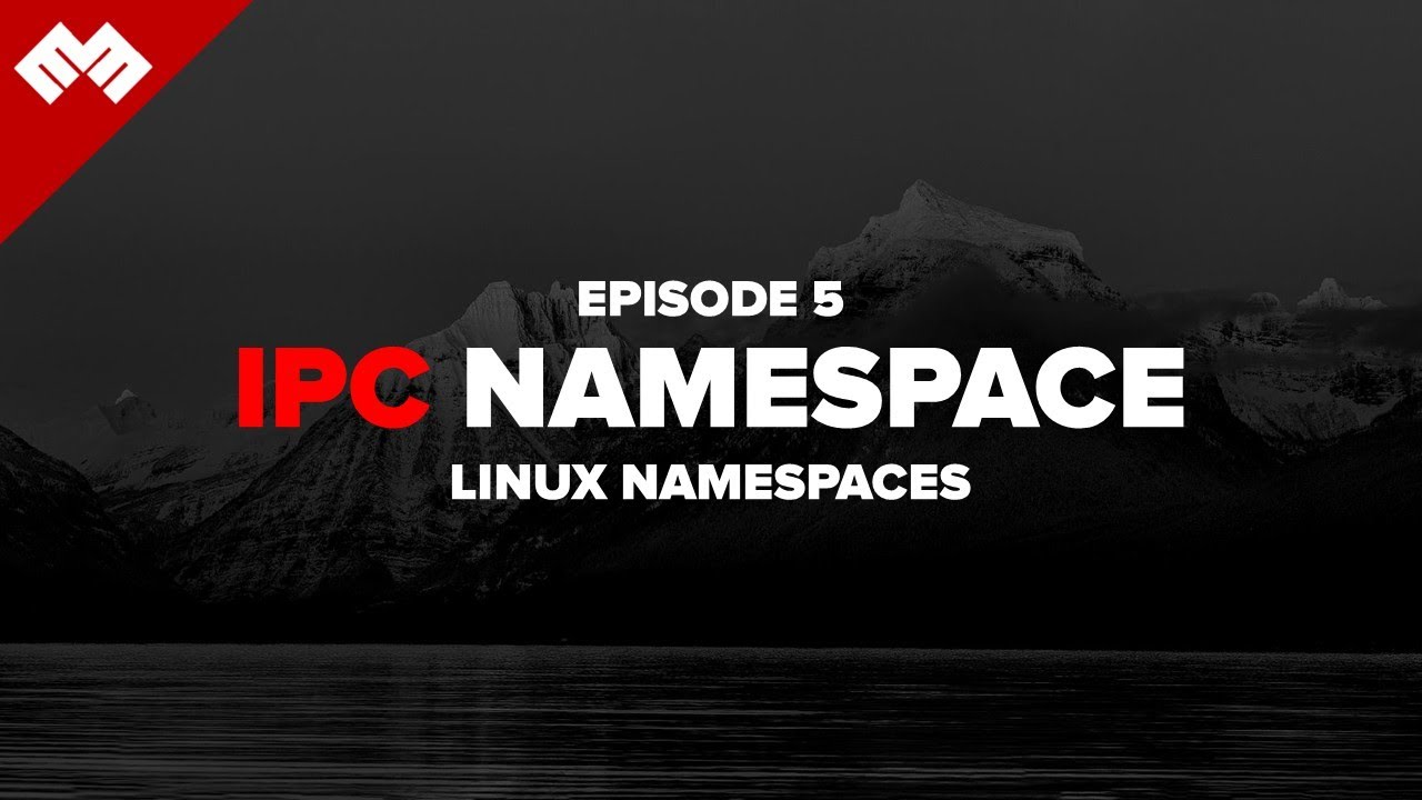 Espace de noms IPC - Espace de noms Linux - Épisode 5