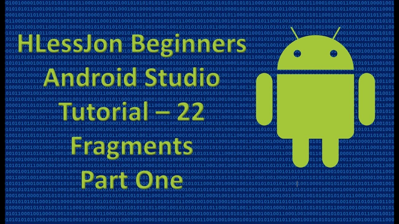 Beginners Android Studio Tutorial – 22 Fragments Part One
